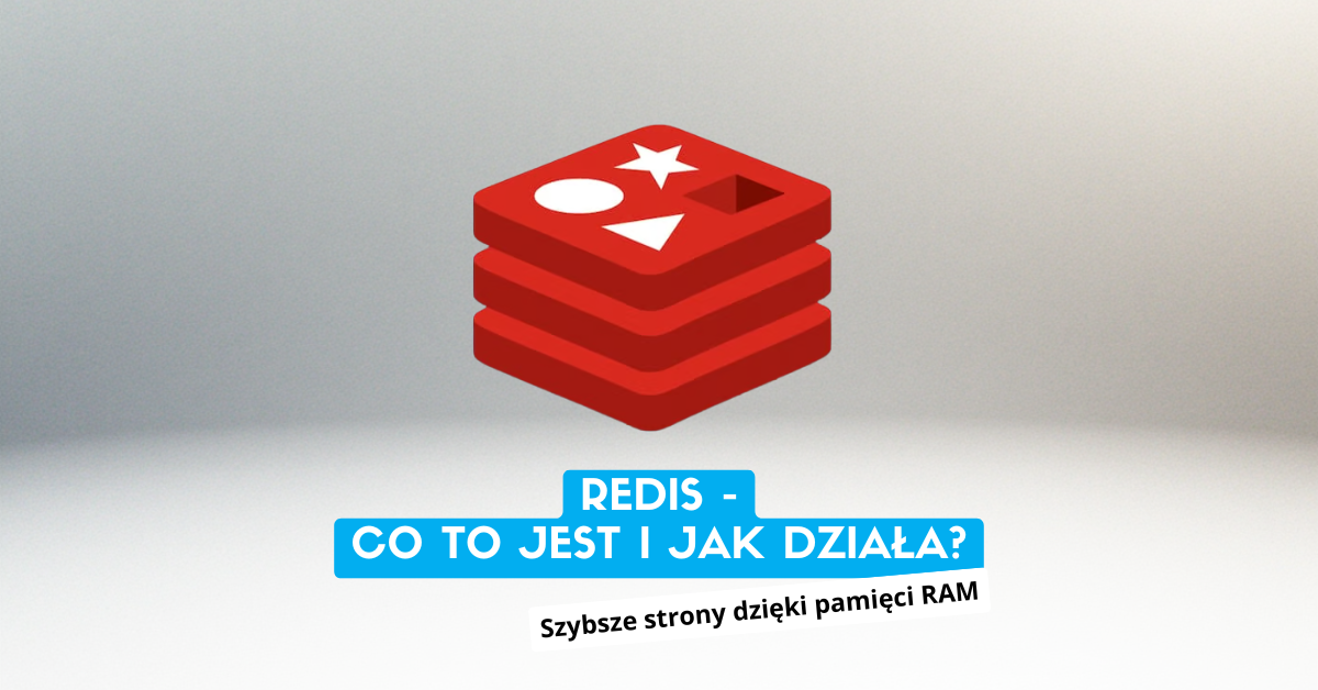 Redis - co to jest i jak działa? Szybsze strony dzięki pamięci RAM - Blog